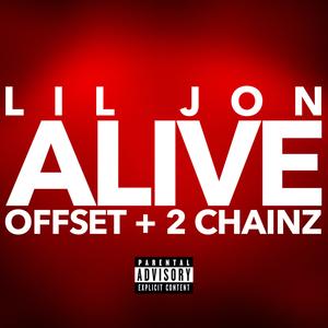 Alive-Lil Jon,Offset,2 Chainz-mp3免费在线下载播放-歌曲宝-找歌就用歌曲宝-MP3音乐高品质在线免费下载